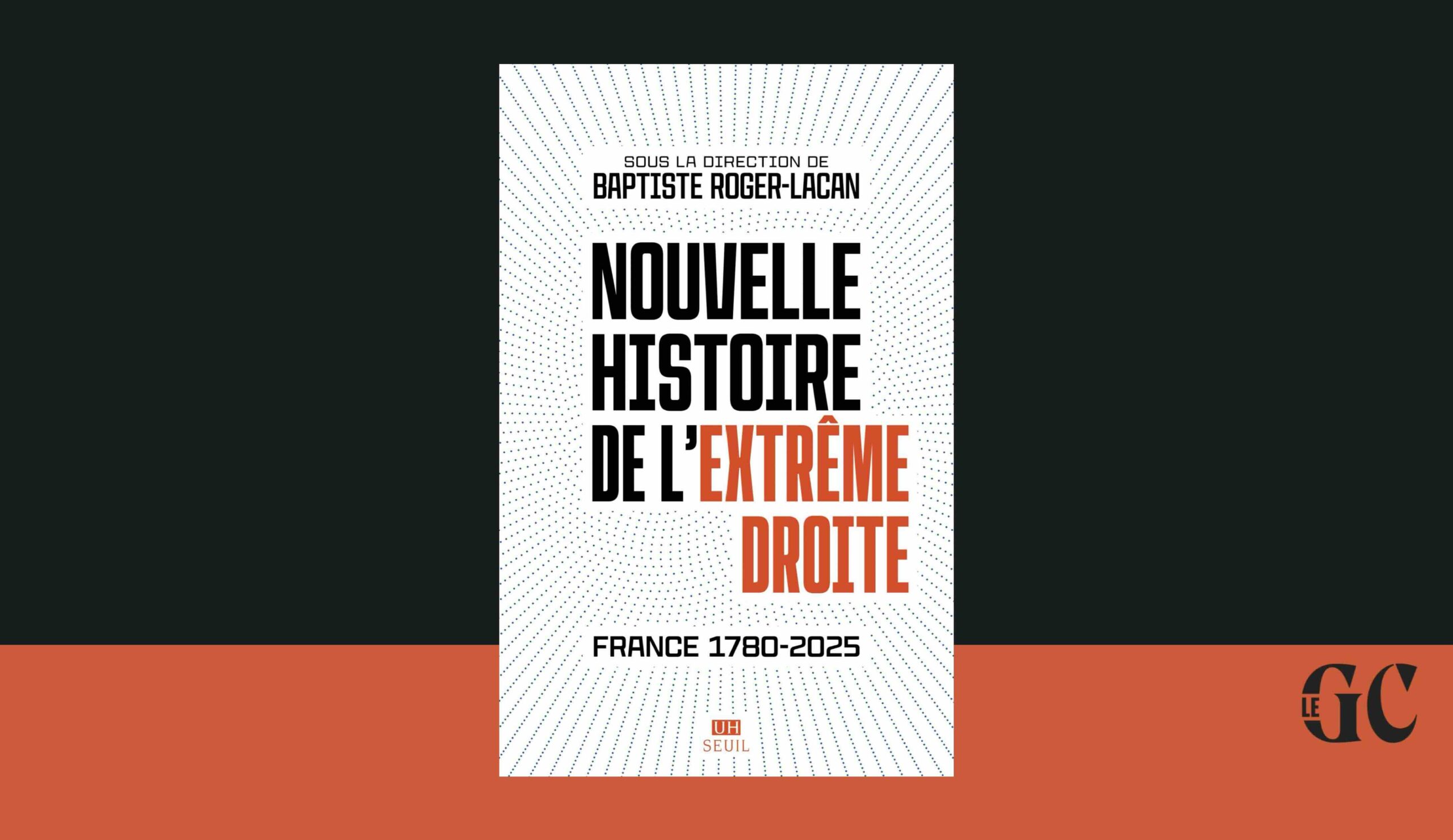 Baptiste Roger-Lacan : nouvelle histoire de l’extrême-droite