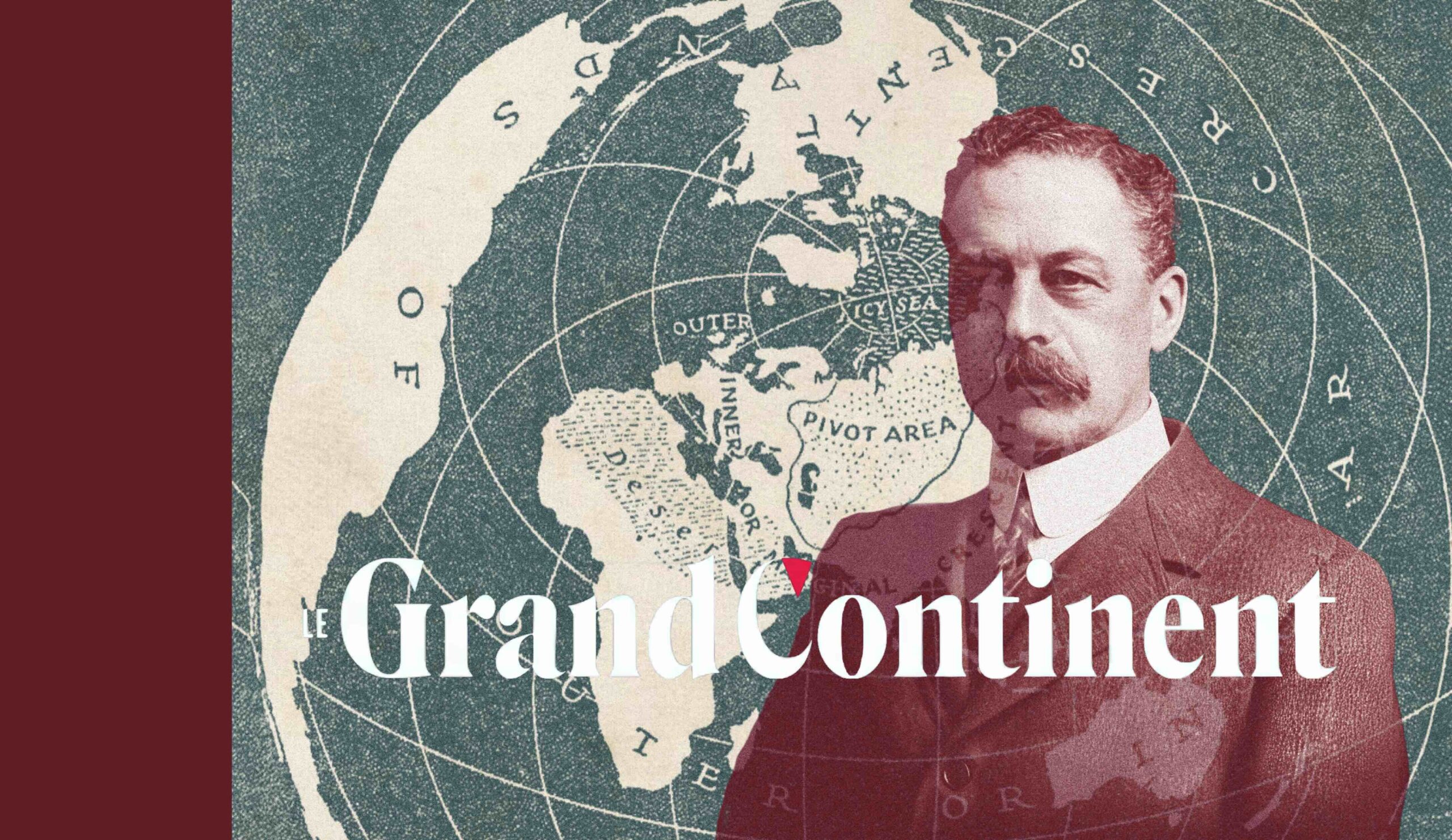 Le siècle de Mackinder, le siècle de la géopolitique | Le Grand Continent